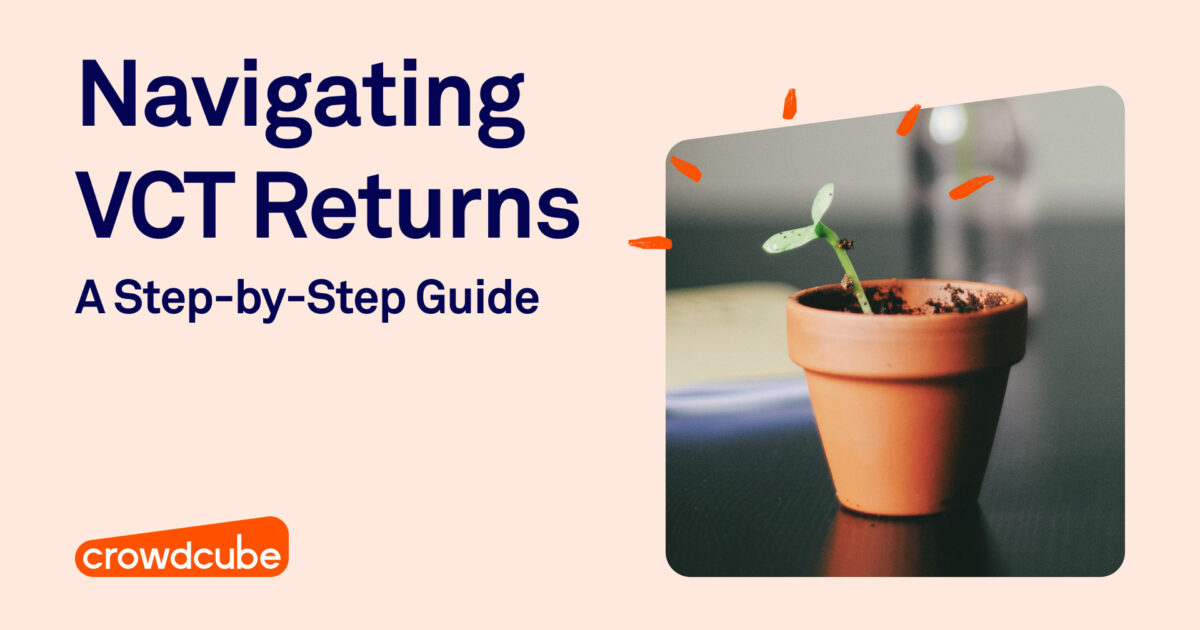 Navigating VCT Returns: A Step-by-Step Guide | Crowdcube